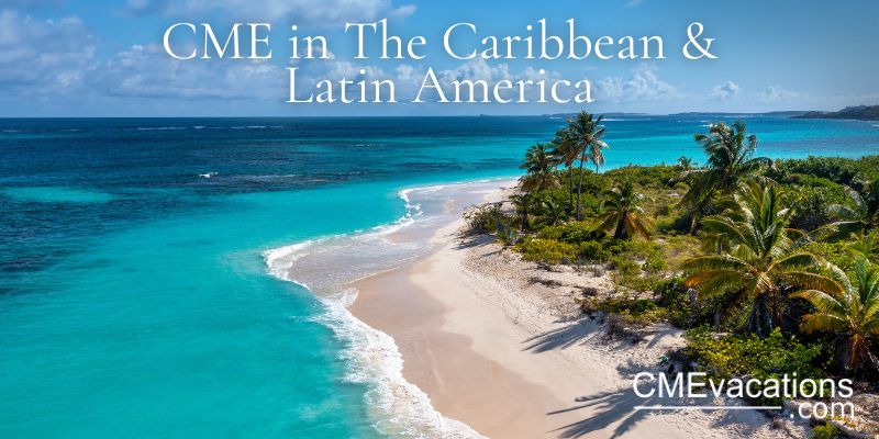 2026 Destination CME Courses | Earn Up to 16 Credits | CME Vacations